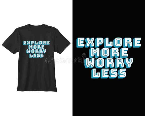 Explore More Worry less. T-shirt Design Stock Vector - Illustration of ...