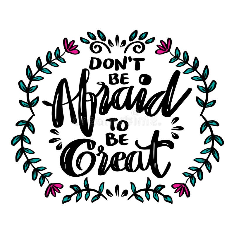 Don T Be Afraid To Be Great. Hand Drawn Lettering Quote Stock Vector ...