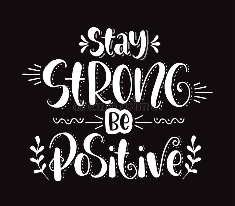 Stay Strong Be Positive, Hand Lettering, Motivational Quote Stock ...
