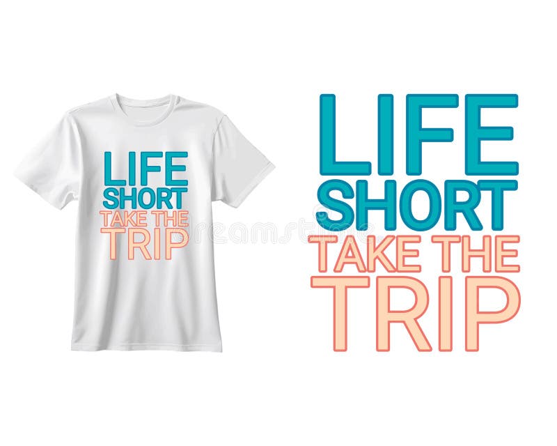 Life Short Take the Trip T-shirt Design Stock Vector - Illustration of ...