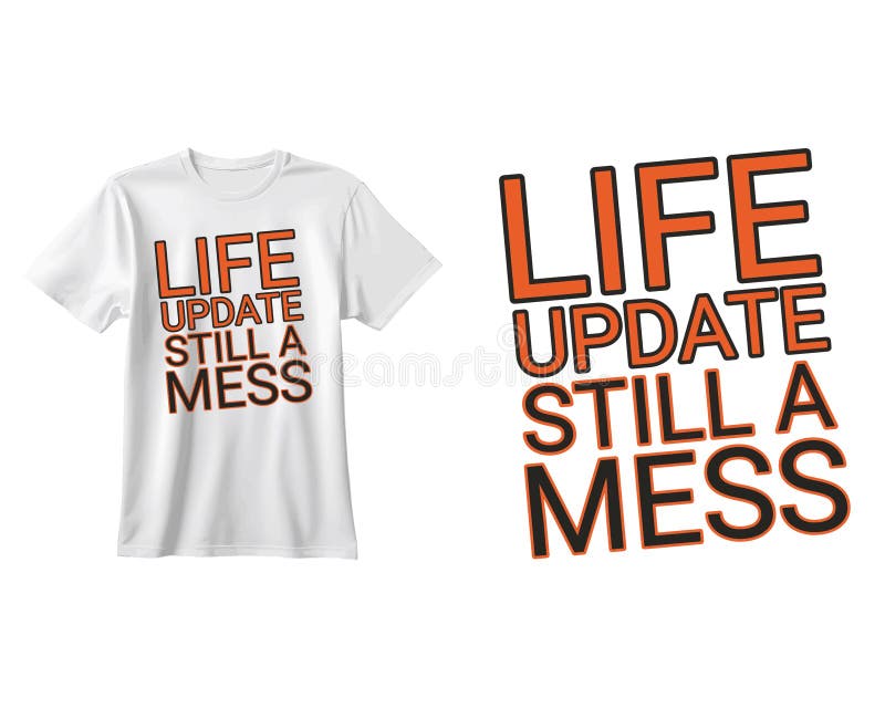 Life Update Still a Mess T-shirt Design Stock Vector - Illustration of ...