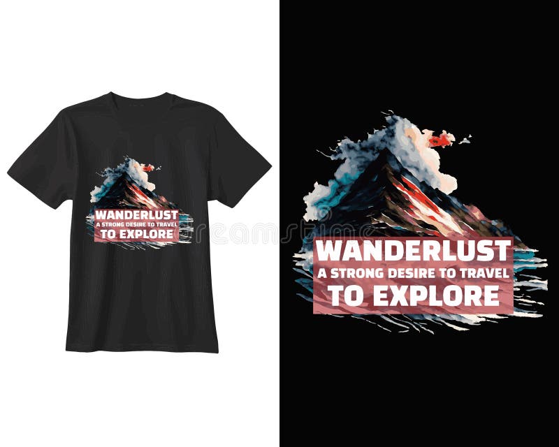 Wanderlust a Strong Desire To Travel To Explore T-shirt Design Stock ...