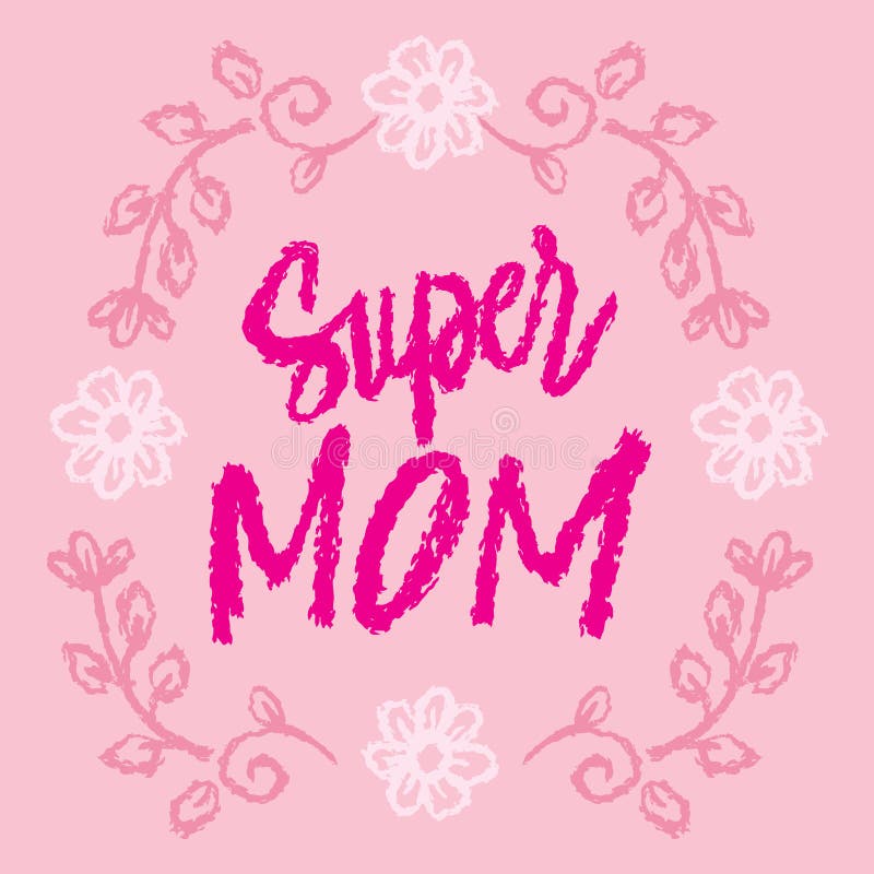 Super Mom. Hand Drawn Lettering Quote. Vector Illustration Stock Vector ...