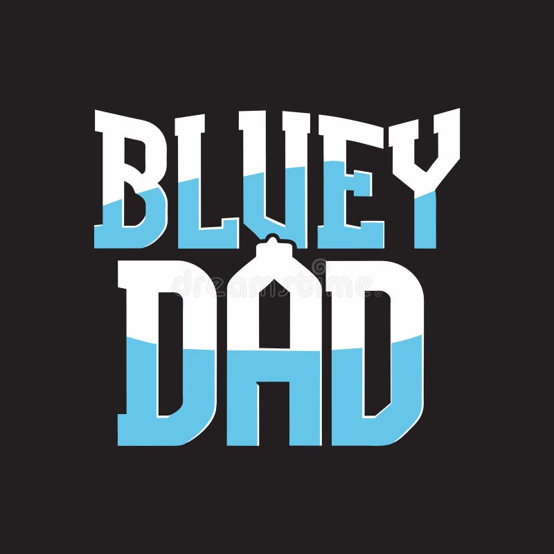 Bluey Dad Typography Illustration Vector T-shirt Design. Best-selling ...