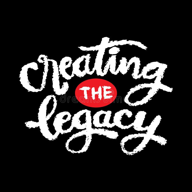 Creating the Legacy. Handwritten Quote Stock Vector - Illustration of ...