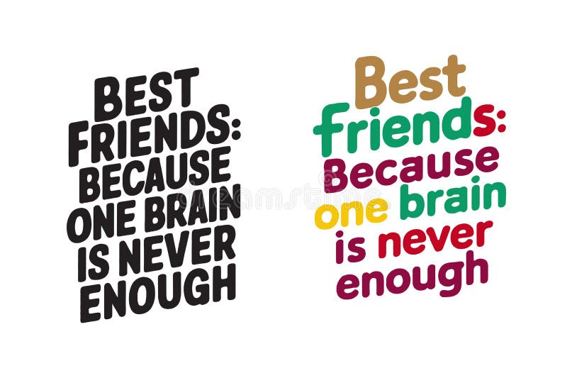 Best Friends because One Brain is Never Enough, Vector Typographic ...