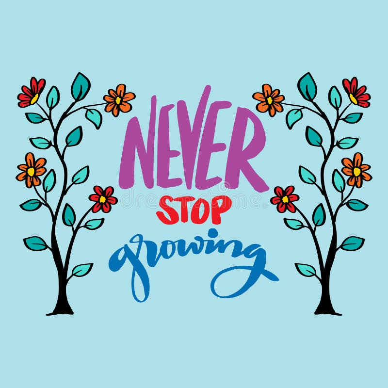 Never Stop Growing. Inspirational Quote. Hand Drawn Lettering Stock ...