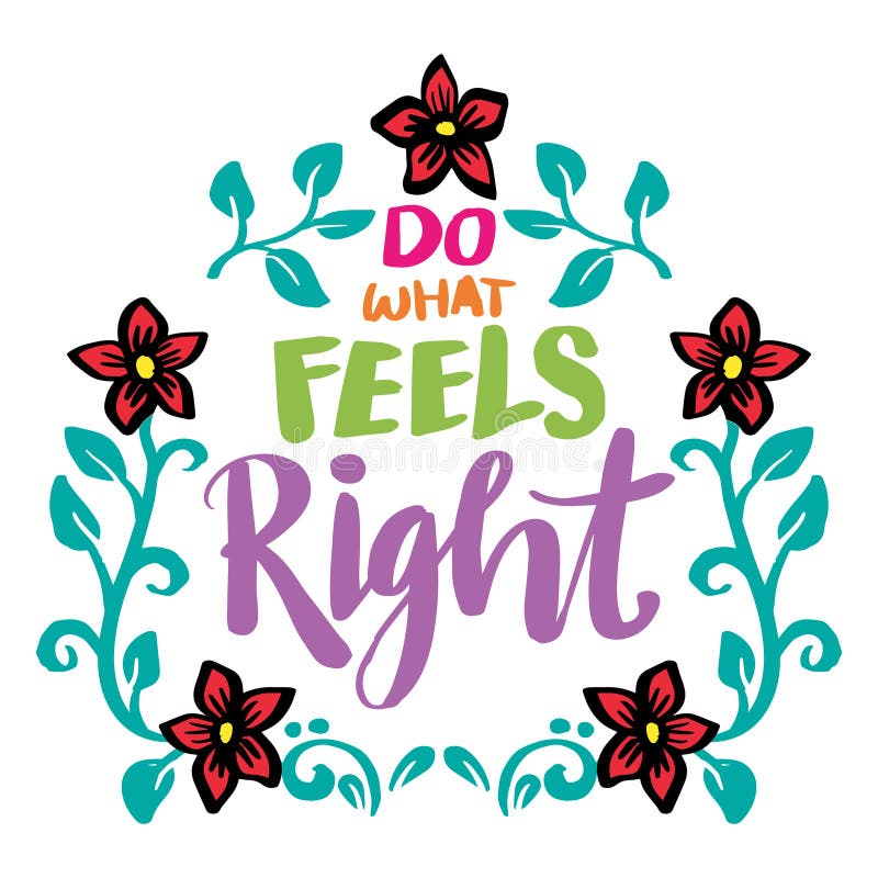 Do What Feels Right. Inspirational Quote. Hand Drawn Lettering Stock ...