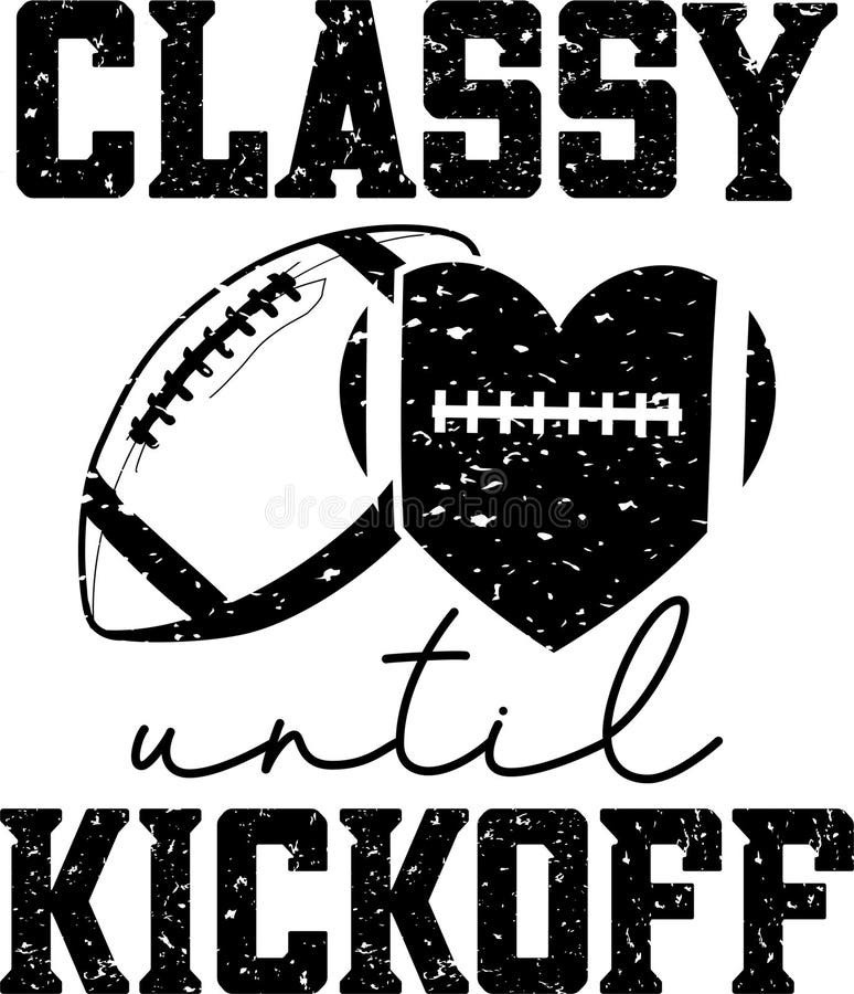 Classy until Kickoff, Football Cut Files, Football Season Stock Vector ...