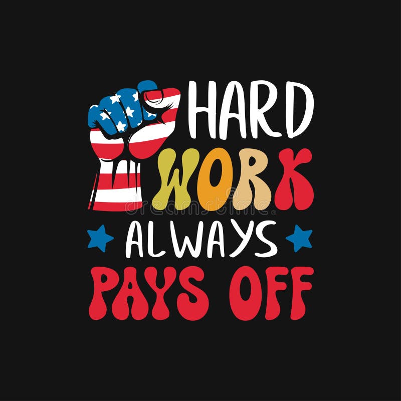 Hard Work always Pays Off T Shirt Design Stock Vector - Illustration of ...