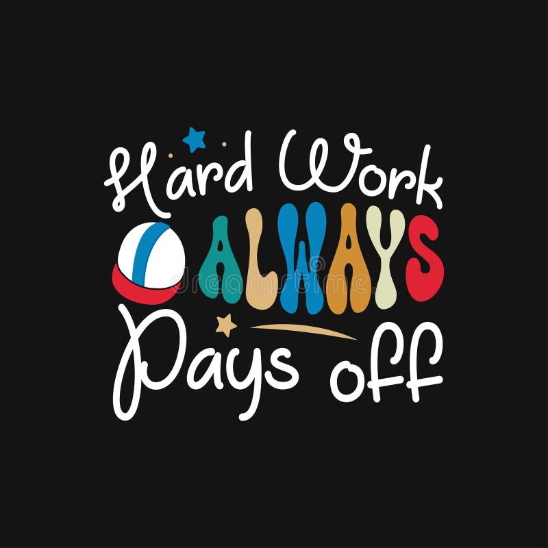 Hard Work always Pays Off T Shirt Design Stock Vector - Illustration of ...