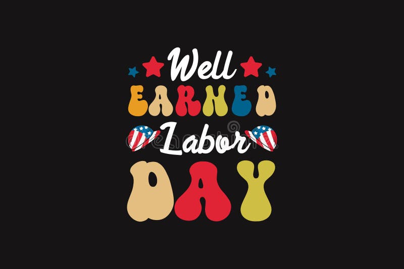 Well Earned Labor Day T Shirt Design Stock Vector - Illustration of ...