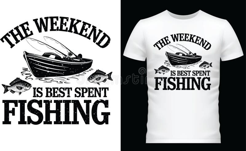 The Weekend is the Best Spend – Fishing Vibes Tee. Stock Illustration ...