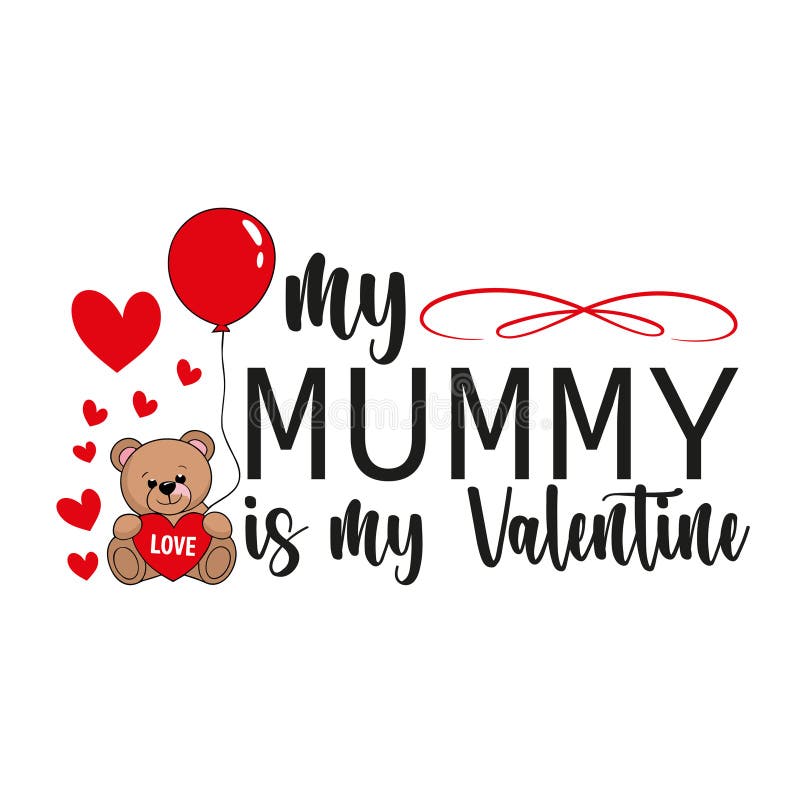 MY MUMMY is MY VALENTINE stock vector. Illustration of romantic - 358603904