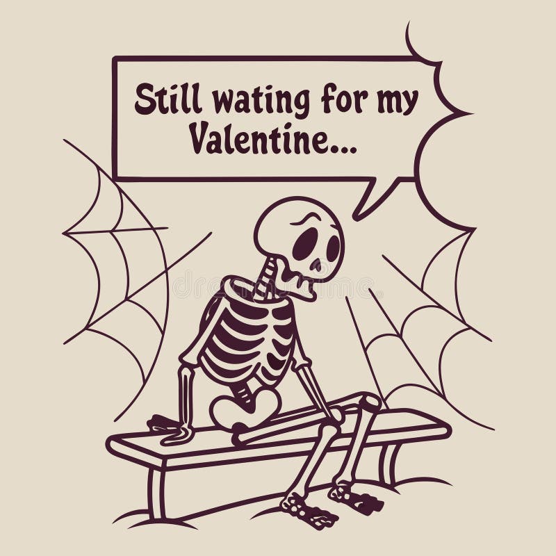 Sarcastic Valentine S Day Skeleton. Waiting Skeleton Love Humor ...