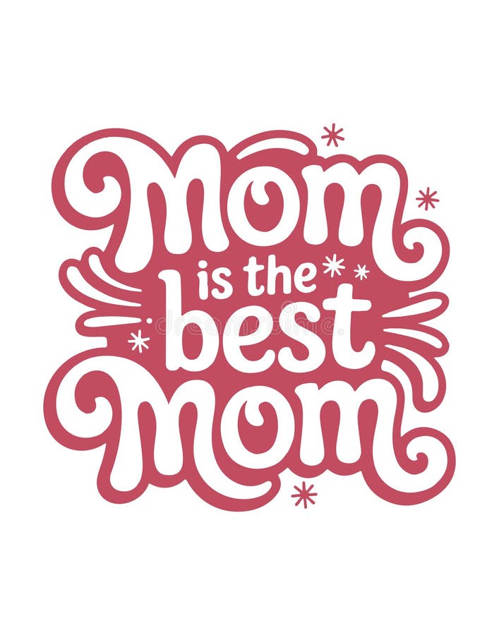 Mom is the Best Mom Tayphography and Calliograohy Design Stock ...