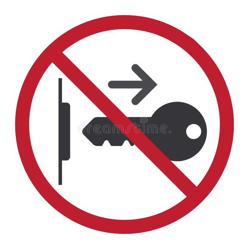 Isolated Prohibition Sign Instructing Not To Remove the Key To Ensure ...
