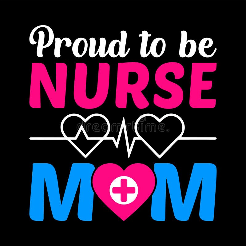 Proud To Be Nurse Mom-nurse Typography Tshirt Design Vector Illustration. Stock Vector ...
