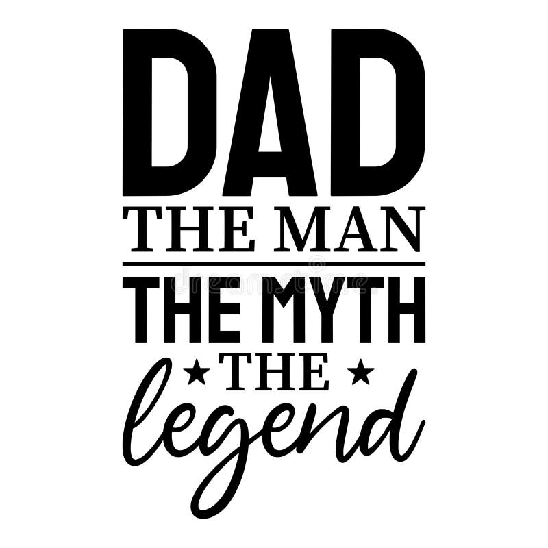 Celebrate Fatherhood with Dad, the Man, the Myth, the Legend Typography ...
