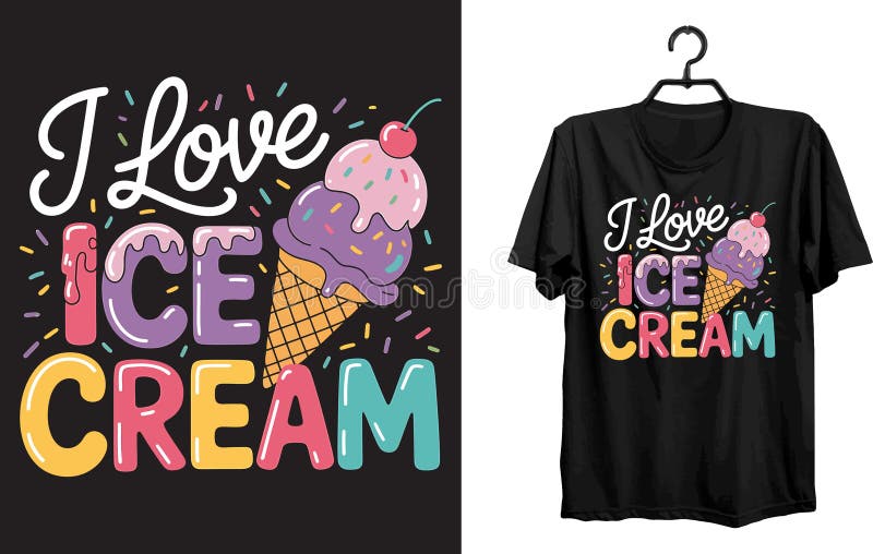 I Love Ice Cream T-shirt Design Stock Vector - Illustration of lifestyle, create: 377545198