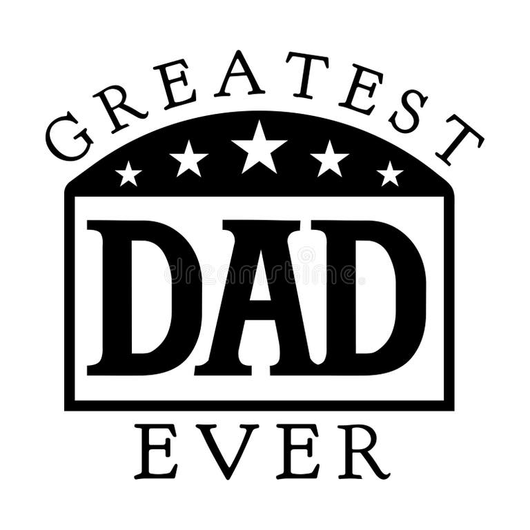 Decorative Greatest Dad Ever Vector Illustration Design with Stars ...