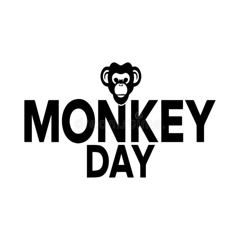 "MONKEY DAY" in Bold, Black Uppercase Letters is Centered on a White ...