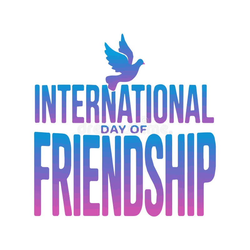 INTERNATIONAL DAY of FRIENDSHIP in Bold, Gradient Letters Transitioning ...