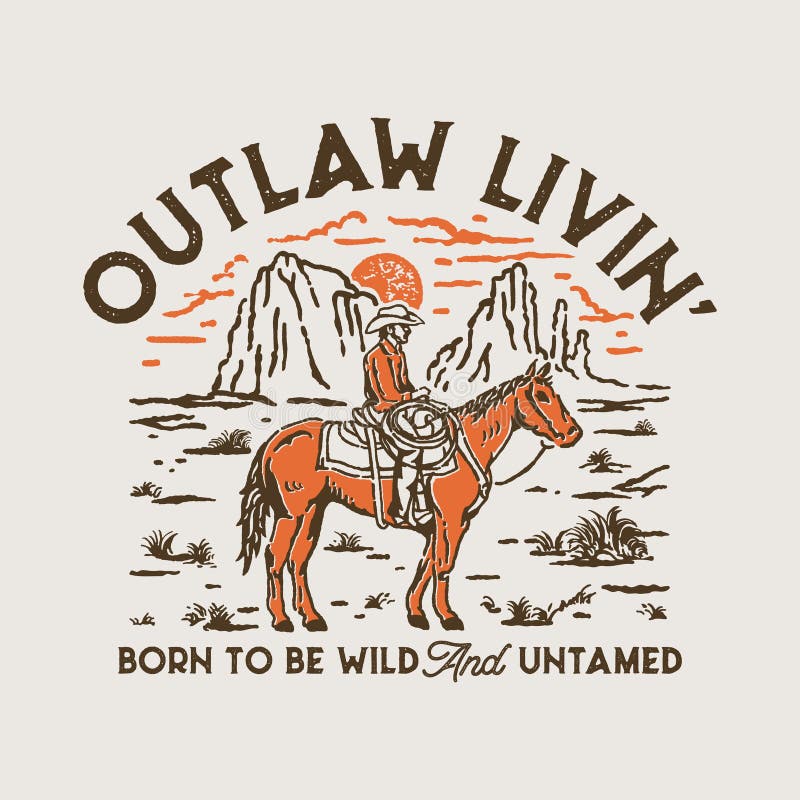 Outlaw Livin Western Cowboy Life Stock Illustration - Illustration of ...