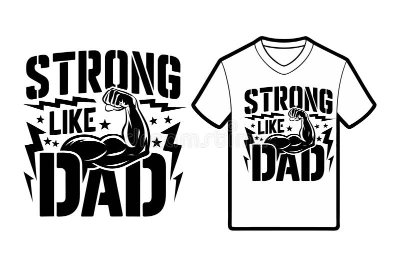 Strong Like Dad T Shirt Design for Father S Day or Birthday Gift Idea ...