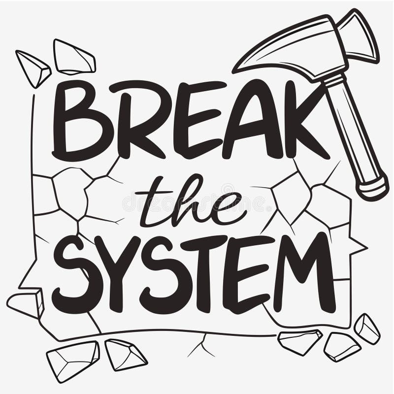BREAK the SYSTEM,Bold Text Reads Stock Illustration - Illustration of ...