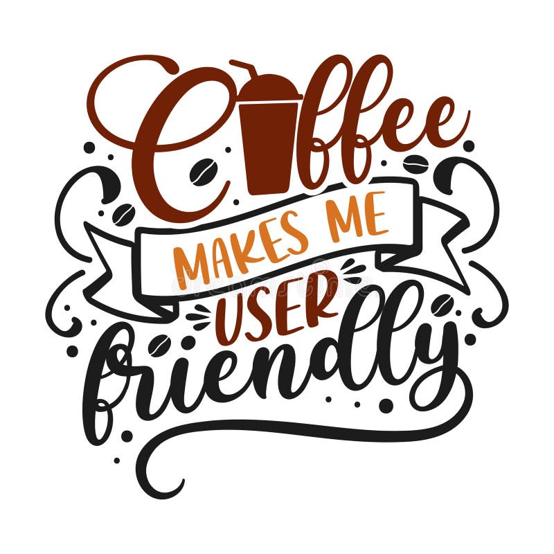Coffee Makes Me User Friendly Funny Typography Quote Design Stock ...