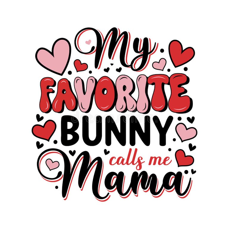 My Favorite Bunny Calls Me Mama. Stock Illustration - Illustration of ...