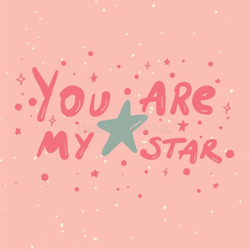 You are My Star - Hand Drawn Lettering Stock Vector - Illustration of ...