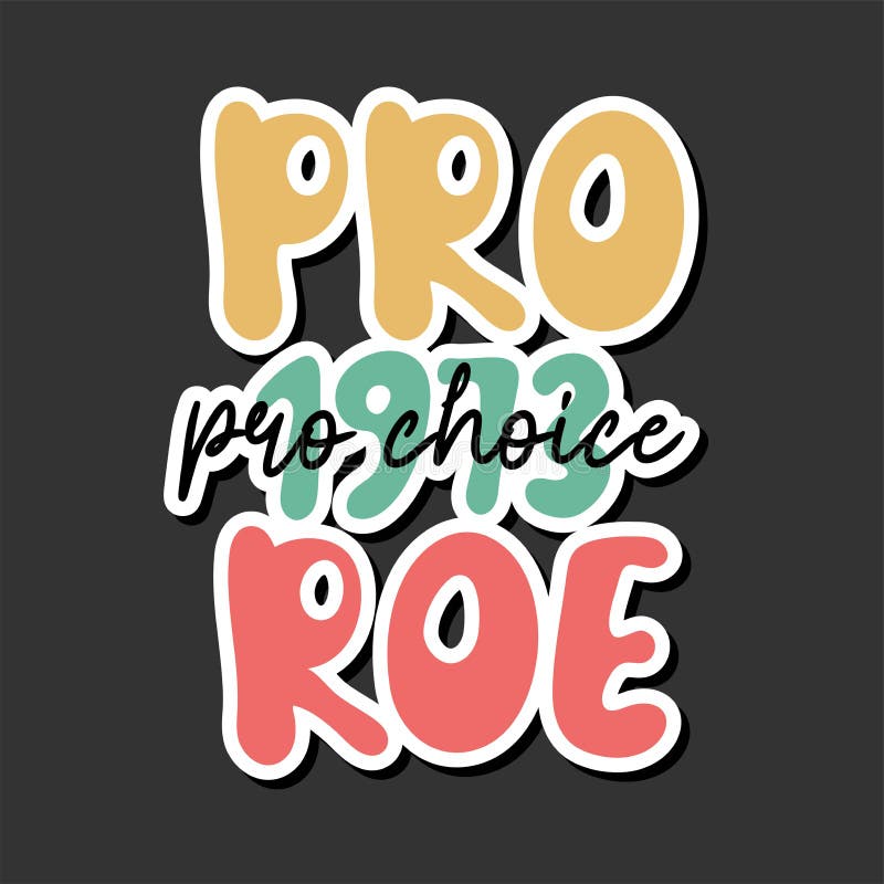 Pro 1973 Roe, pro choice stock illustration. Illustration of decide ...