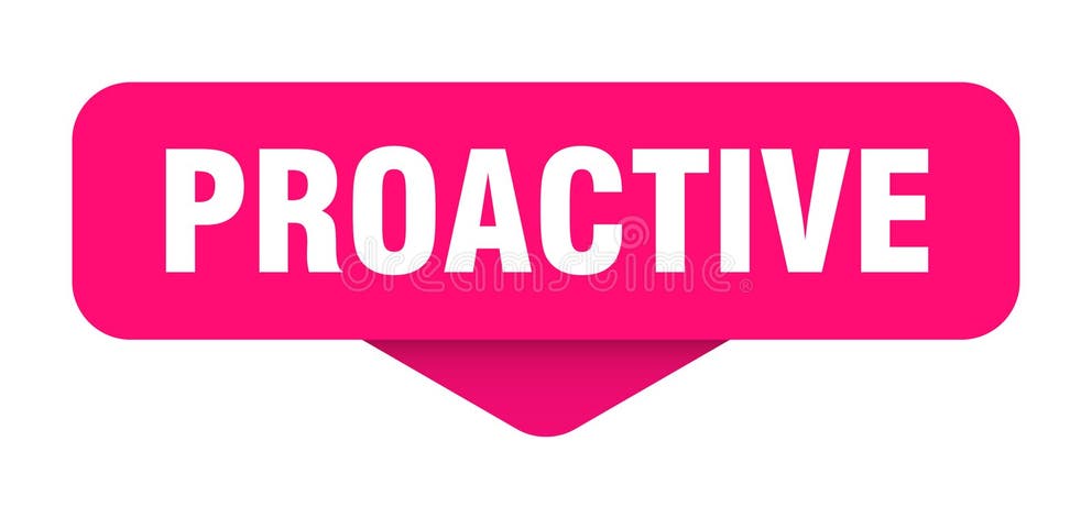 Proactive Sticker. Proactive Sign on Transparent Background Stock ...
