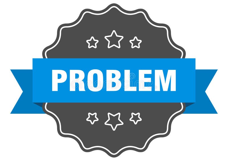 Problem Sign. Rounded Isolated Button. White Sticker Stock Vector ...