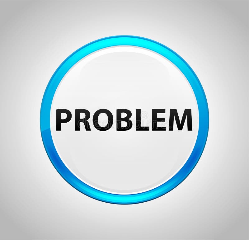 Problem Round Blue Push Button Stock Illustration - Illustration of ...
