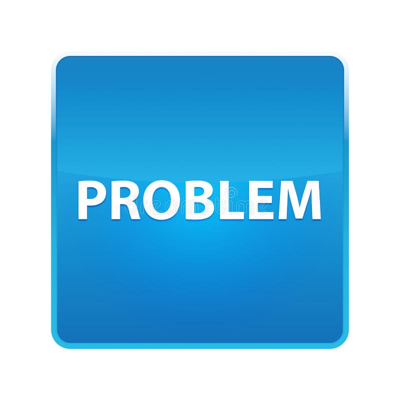 Problem Shiny Blue Square Button Stock Illustration - Illustration of ...