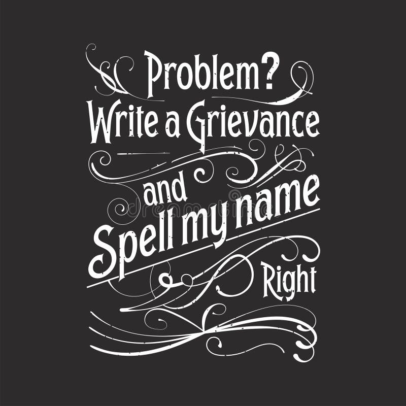 Problem Write a Grievance and Spell My Name Right. Correction Officer ...