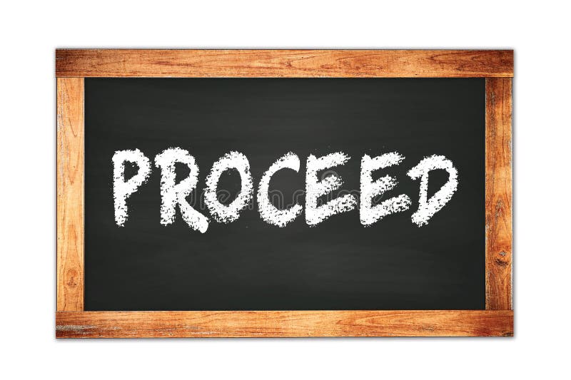 PROCEED Text Written on Wooden Frame School Blackboard Stock ...