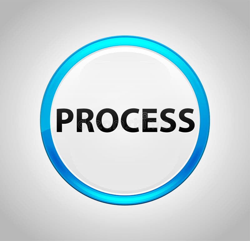Process Round Blue Push Button Stock Illustration - Illustration of ...