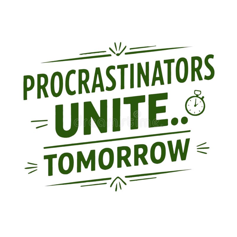 Procrastinators Unite Stock Illustrations – 15 Procrastinators Unite ...