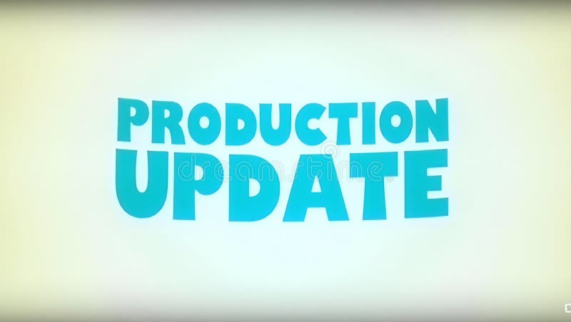 Production Update Announcement Indicating Progress in Creative Work ...
