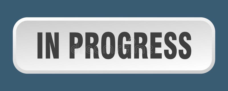 In Progress Button. in Progress Square 3d Push Button Stock Vector ...
