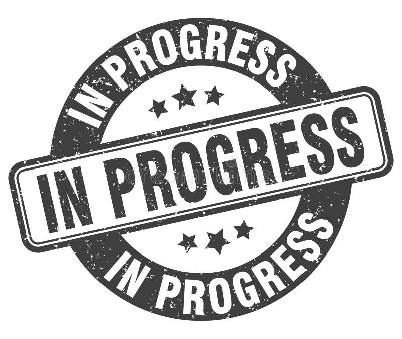 In Progress Stamp. in Progress Label. Round Grunge Sign Stock Vector ...
