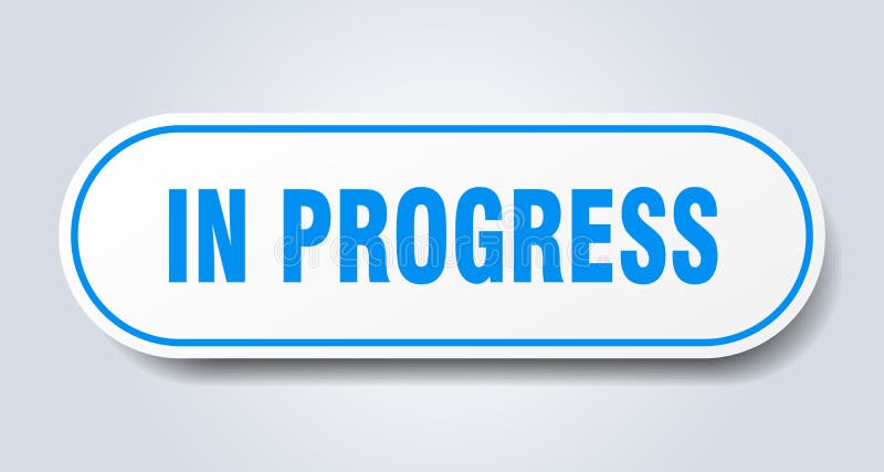 In progress sticker. stock vector. Illustration of label - 153664573