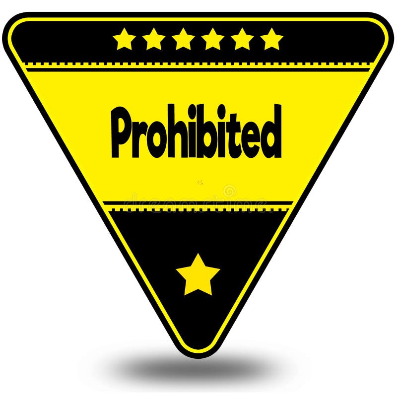 PROHIBITED on Black and Yellow Triangle with Shadow. Stock Illustration ...