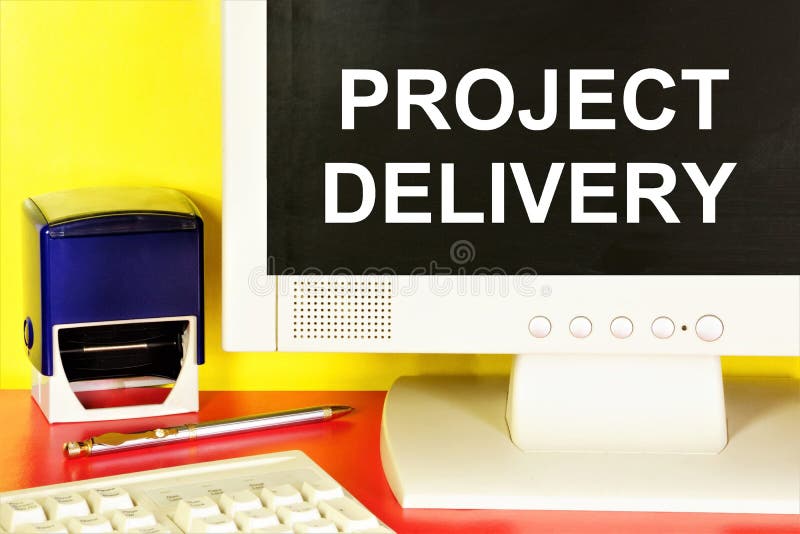 Project Delivery. the Inscription on the Monitor Screen Stock Photo ...