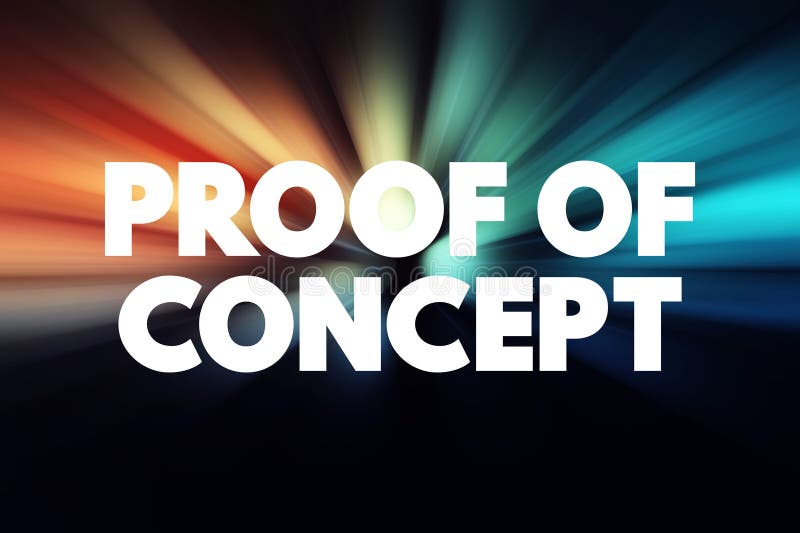 Proof of Concept - Realization of a Certain Method or Idea in Order To Demonstrate Its ...