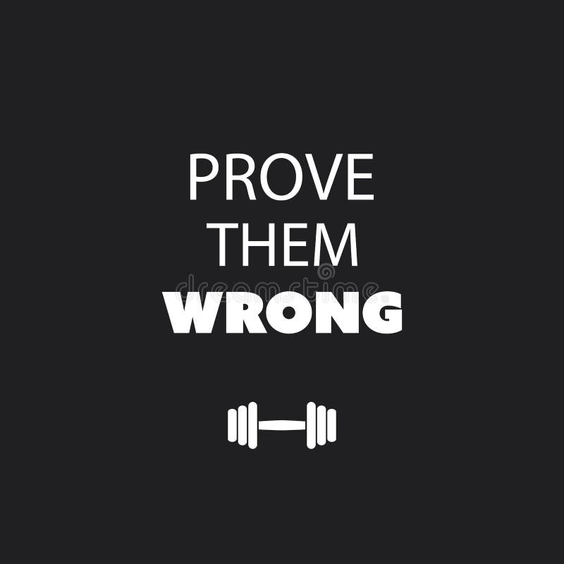 Prove Them Wrong - Inspirational Quote, Slogan, Saying on Black ...